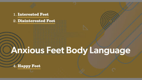 Feet Behavior – The Untapped Body Language You Should Know | Peak ...